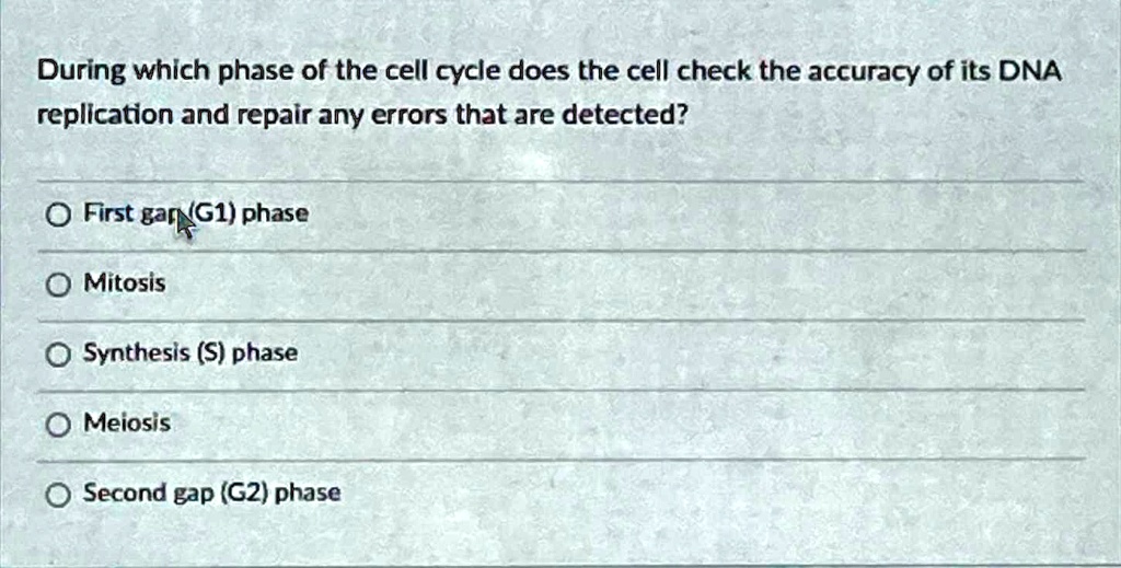 During which phase of the cell cycle does the cell check the accuracy of its DNA replication and ...