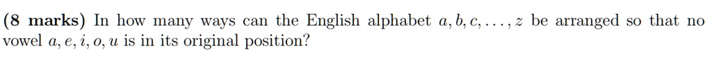 SOLVED: (8 marks) In how many ways can the English alphabet a,b,c,...,z ...