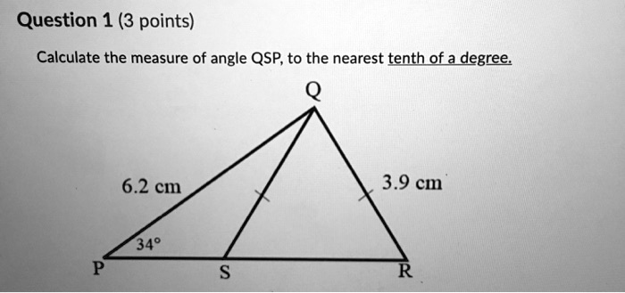 SOLVED: Question 1 (3 points) Calculate the measure of angle QSP; to ...