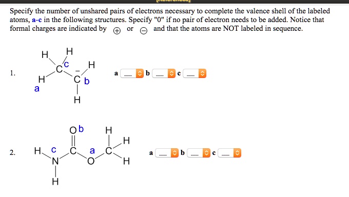 SOLVED: Specify the number of unshared pairs of electrons necessary to ...