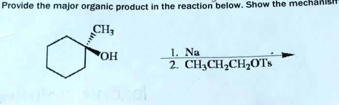 SOLVED: Mechanist, provide the major organic product in the reaction ...