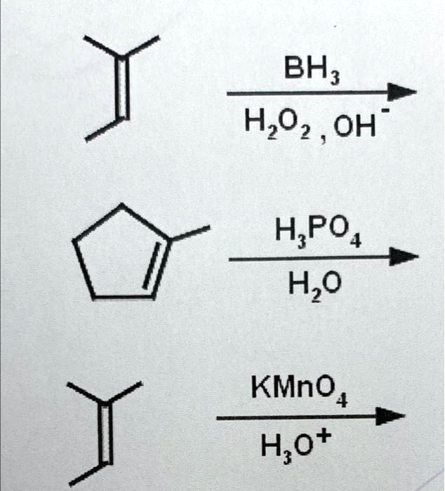 SOLVED: show the mechanism for each. Y BH3 H0,OH H,PO4 H2O KMnO HO+ 1