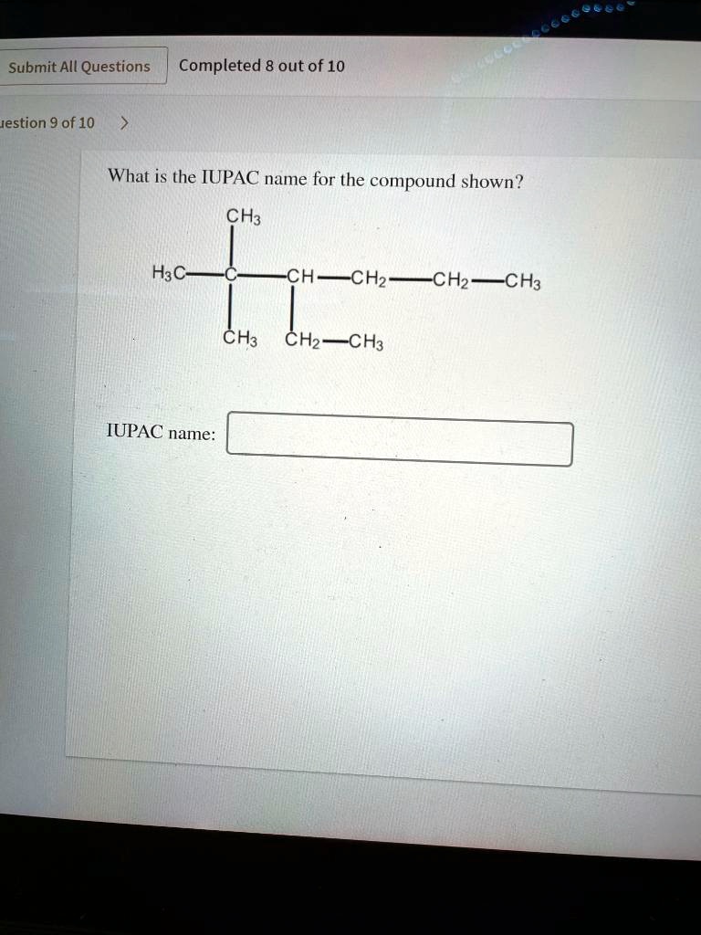SOLVED:Submit All Questions Completed 8 out of 10 estion 9 of 10 What is the IUPAC name for the ...