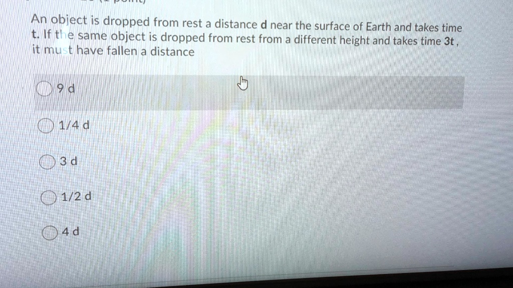 SOLVED: An object is dropped from rest a distance d near the surface of ...