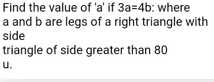 Find the value of 'a' if 3a=4b: where a and b are legs of a right ...