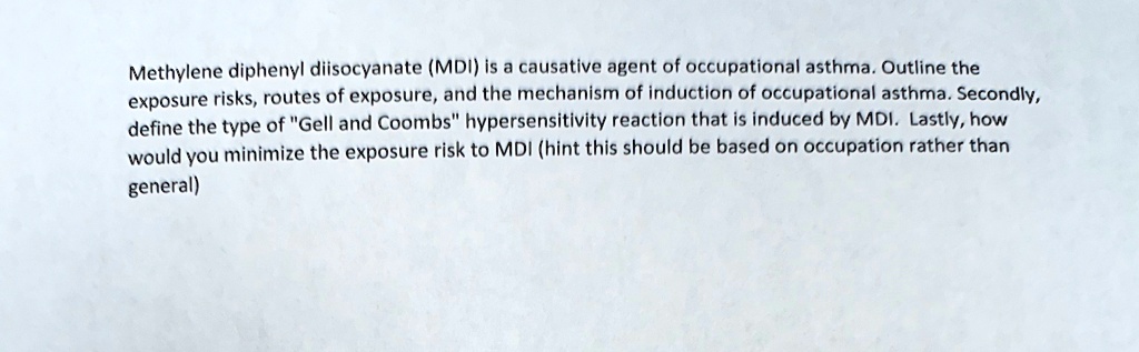 Methylene diphenyl diisocyanate (MDI) is a causative agent of occupational asthma. Outline the ...