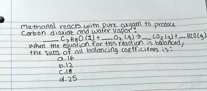 SOLVED: Methanol reacts with pure oxygen to produce carbon dioxide and ...