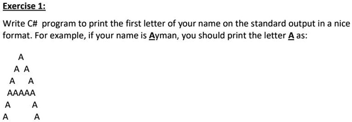 SOLVED: Exercise 1: Write a C# program to print the first letter of ...