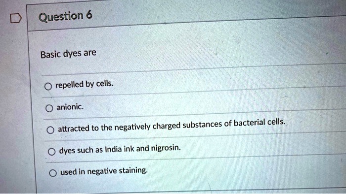 SOLVED: Basic dyes are repelled by cells: anionic dyes such as India ...