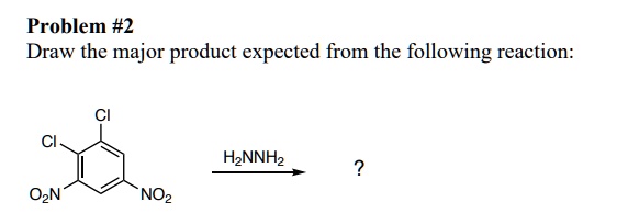 SOLVED: Problem #2: Draw the major product expected from the following ...