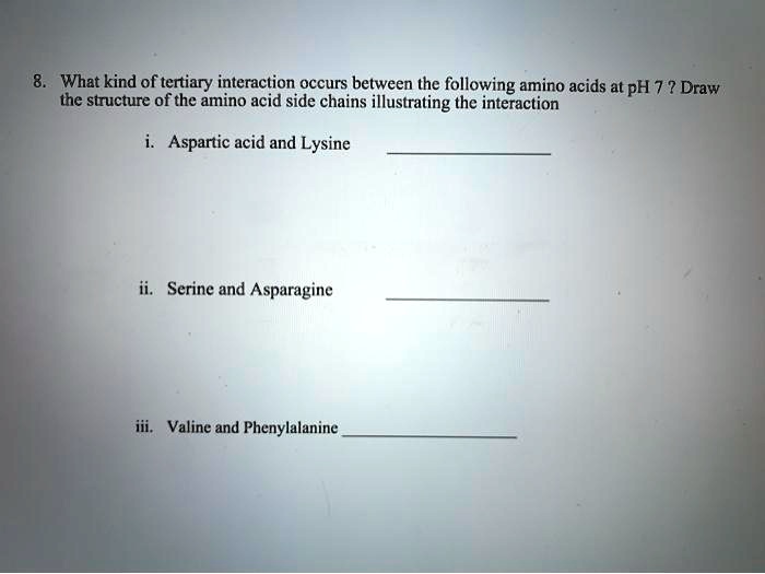 SOLVED: What kind of tertiary interaction occurs between the following ...