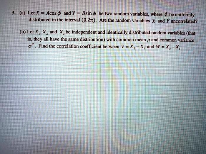 SOLVED: Let X = AcosÎ¸ and Y = BsinÎ¸ be two random variables, where Î¸ is uniformly distributed ...