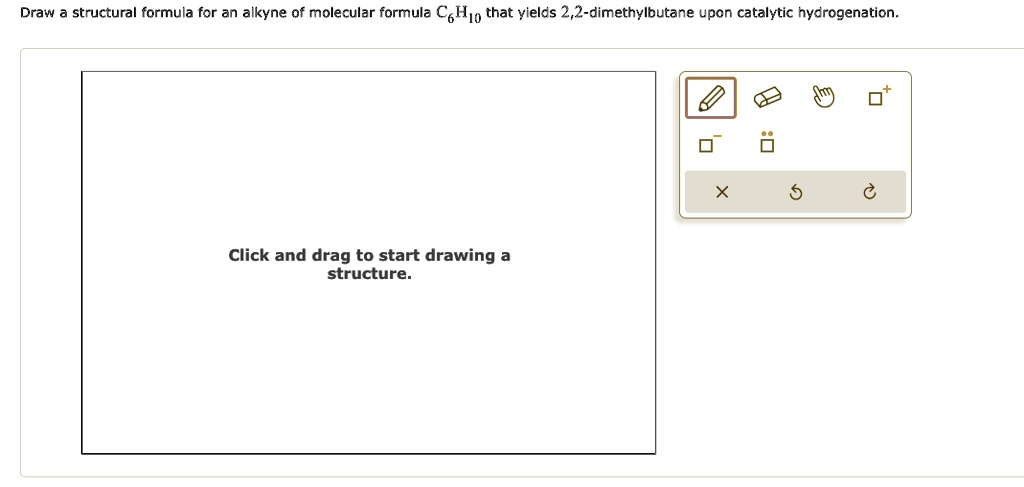 SOLVED: Draw a structural formula for an alkyne of molecular formula ...