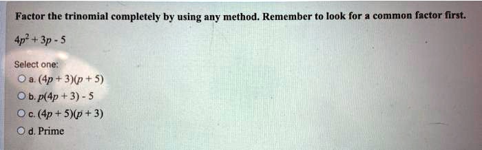 factor the trinomial completely by using any method remember to look for common factor first 4p ...