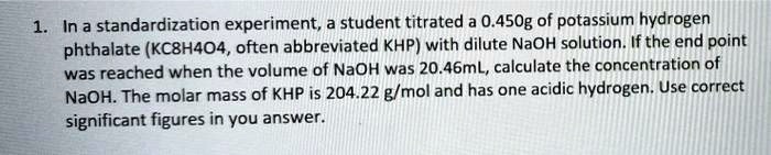 1. In a standardization experiment, a student titrated a 0.450g of ...