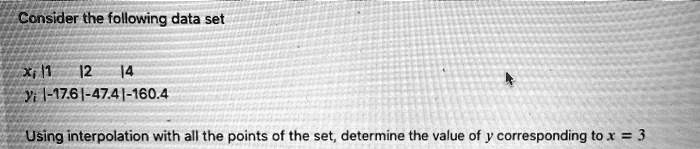 SOLVED: Consider the following data set Xh Yi |-17.6|-47.4|-160.4 Using ...
