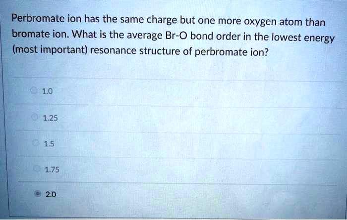 SOLVED: Perbromate ion has the same charge but one more oxygen atom ...