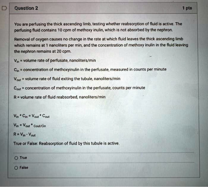 Question 2 1 pts You are perfusing the thick ascending limb, testing ...