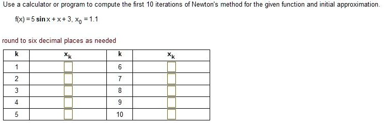 SOLVED: Use a calculator or program to compute the first 10 iterations of the Newton method for ...