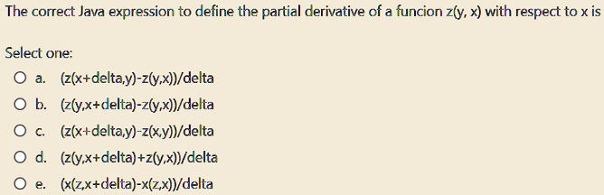 SOLVED: The correct Java expression to define the partial derivative of ...