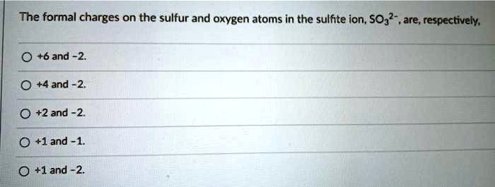 SOLVED: The formal charges on the sulfur and oxygen atoms in the ...
