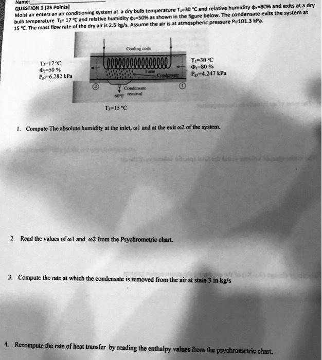 SOLVED: Name: Moist air enters an air conditioning system at a dry bulb temperature T=30Â°C and ...