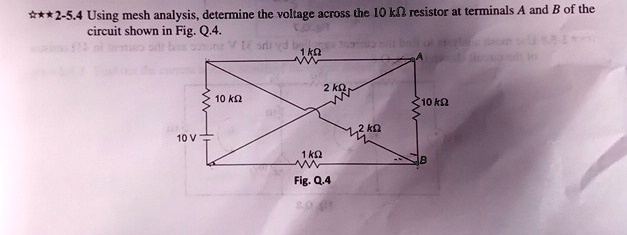 ***2-5.4 Using mesh analysis, determine the voltage across the 10 kΩ resistor at terminals A and ...