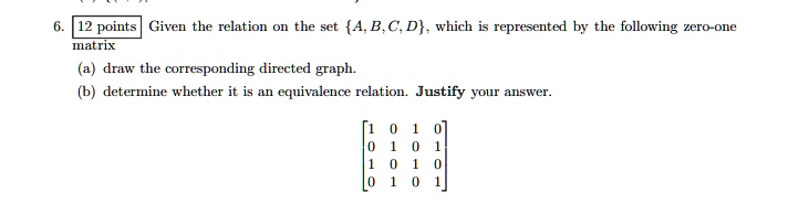 SOLVED: 12 points Given the relation on the set A,B.C,D. which is represented by the following ...