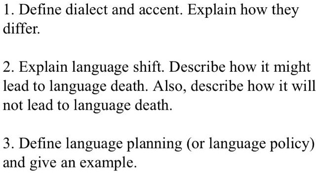 SOLVED: 1. Define dialect and accent. Explain how they differ. 2 ...