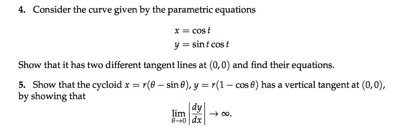 SOLVED: Consider the curve given by the parametric equations: x = cos(t) y = sin(t) cos(t) Show ...
