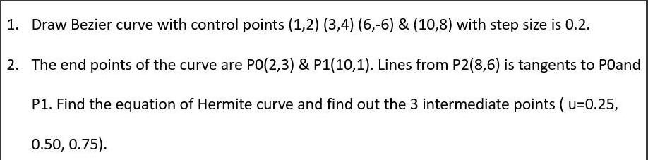 1. Draw Bezier curve with control points (1,2) (3,4) (6,-6) (10,8) with ...