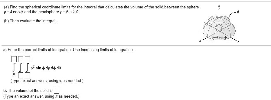 (a) Find the spherical coordinate limits for the integral that ...