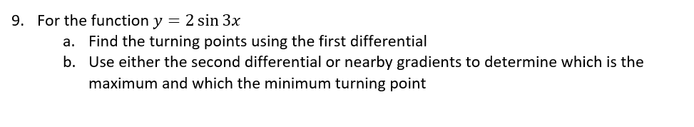 9. For the function y=2 sin 3 x a. Find the turning points using the ...
