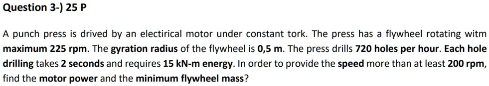SOLVED: Question 3 - 25 P A punch press is driven by an electrical ...