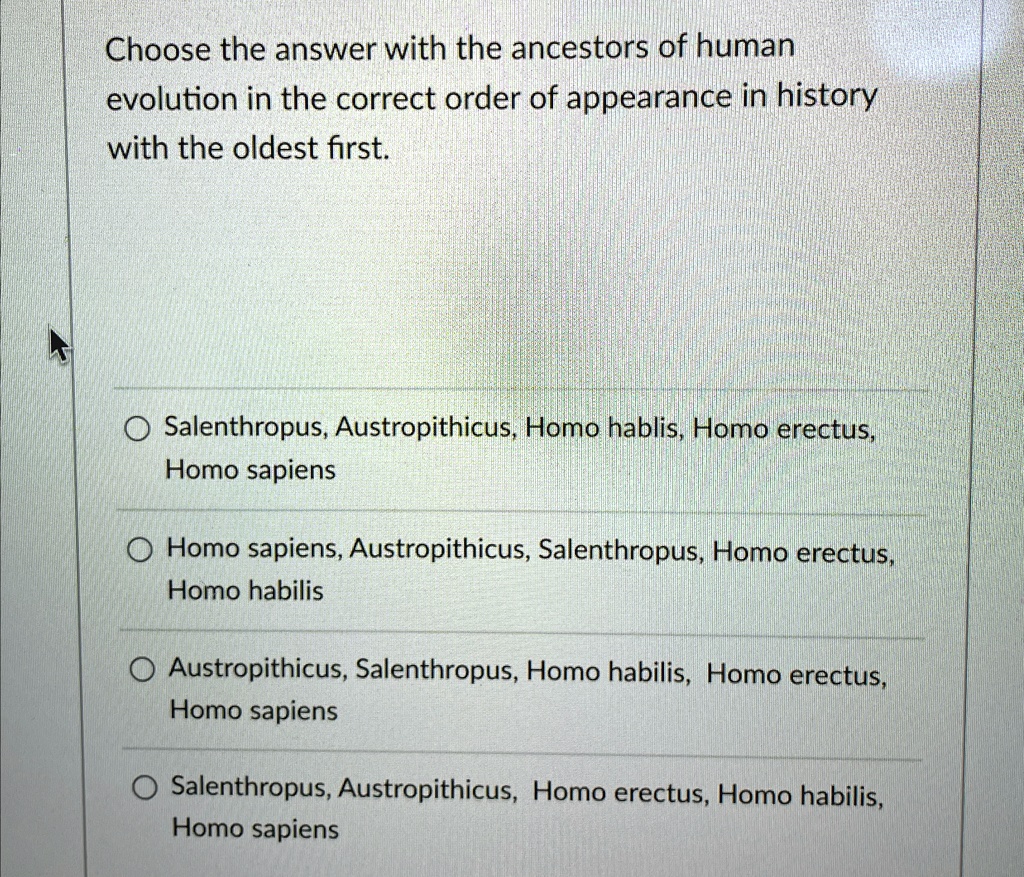 choose the answer with the ancestors of human evolution in the correct ...