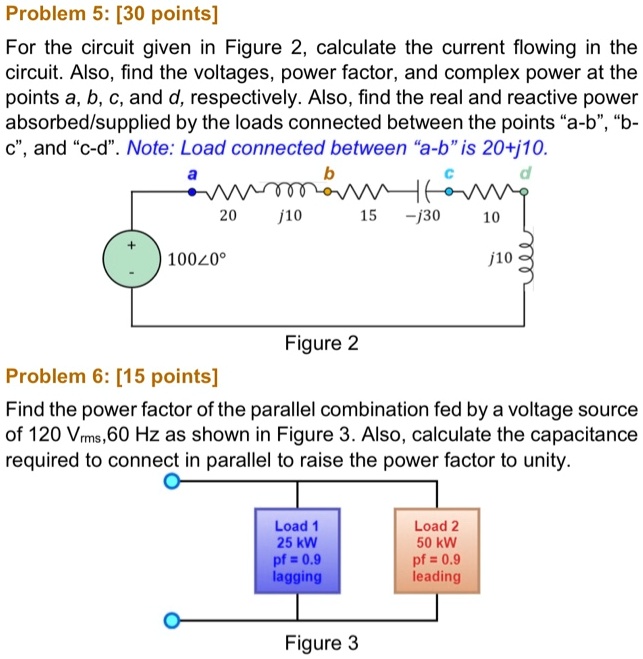 Problem 5: [30 points] For the circuit given in Figure 2, calculate the current flowing in the ...