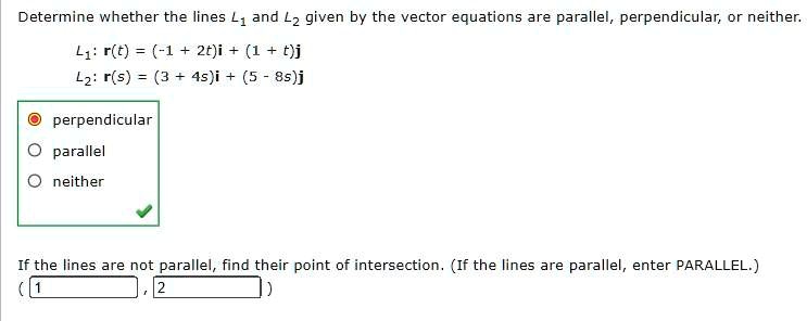 Determine whether the lines L1 and L2 given by the vector equations are ...