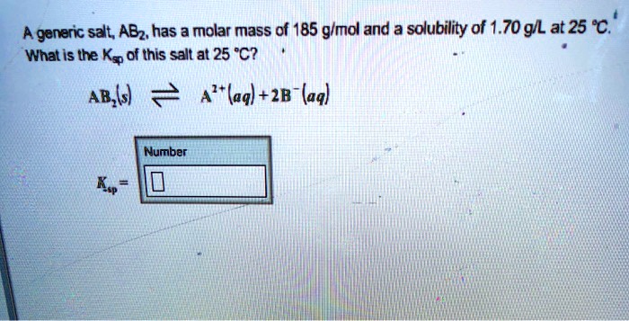 SOLVED: A generic salt ABz, has a molar mass of 185 g/mol and a ...