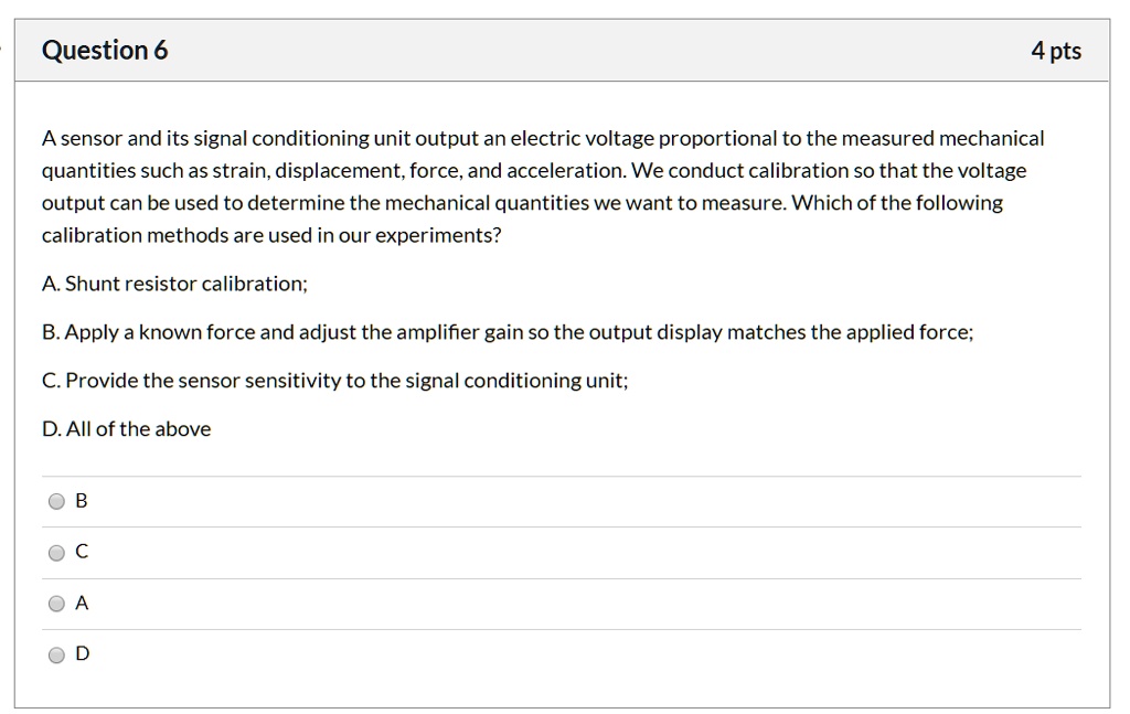 Question 6 4 pts A sensor and its signal conditioning unit output an ...