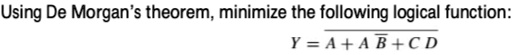 using de morgans theorem and boolean algebra prove that the two ...