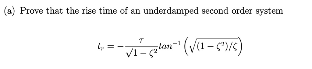 SOLVED: a) Prove that the rise time of an underdamped second order ...