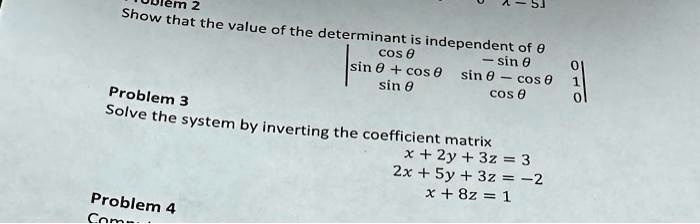 SOLVED: 2 Show that the value of the determinant is independent of 8 cos Ꮎ - sin 0 sin Ꮎ + cos Ꮎ ...