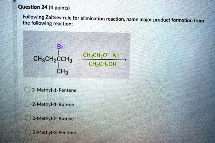 question 24 4 points following zaitsev rule for elimination reaction the following reaction name ...