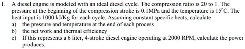 SOLVED: A diesel engine is modeled with an ideal diesel cycle. The ...