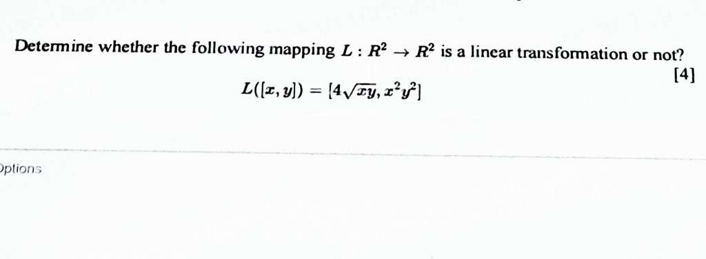 SOLVED: Determine whether the following mapping L : R2 -> R? is a linear transformation or not ...