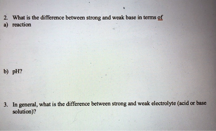 SOLVED: What is the difference between strong and weak base in terms of ...