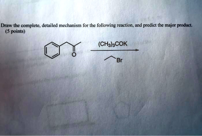 SOLVED: Draw the complete: detailed mechanism for the following reaction, and predict the major ...