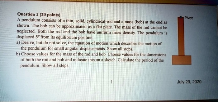 SOLVED: Question 2 (20 points): A pendulum consists of a thin, solid ...