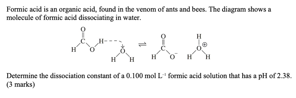 SOLVED: Formic acid is an organic acid, found in the venom of ants and ...