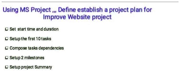 SOLVED: Using MS Project ...Define establish a project plan for Improve ...